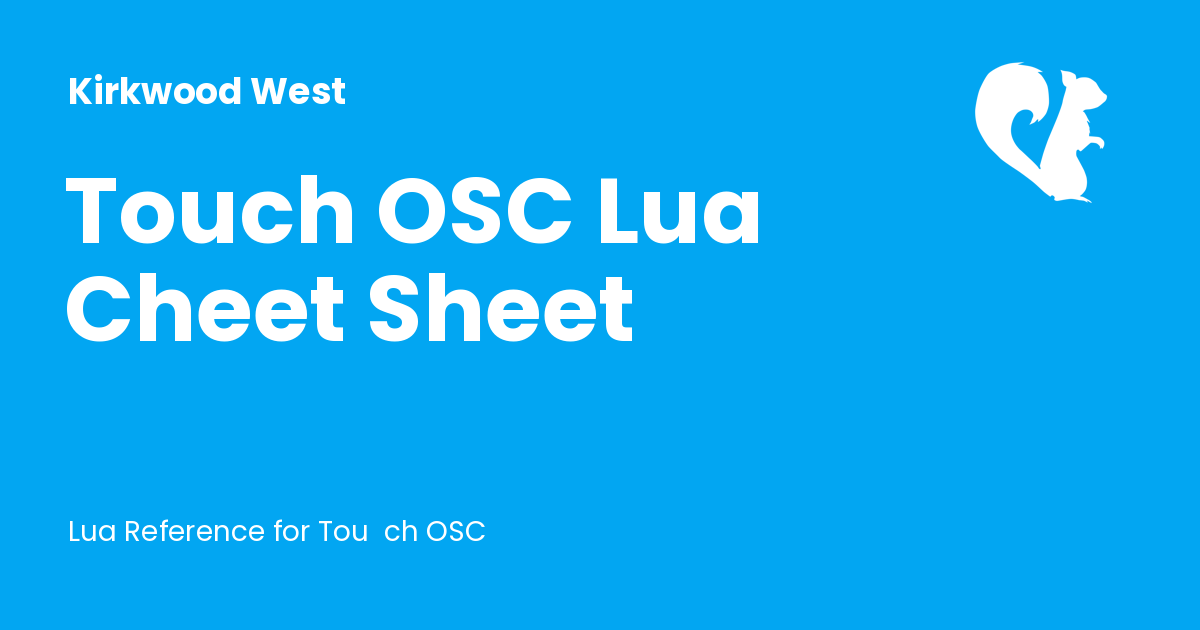 Touch OSC Lua Cheet Sheet - Kirkwood West